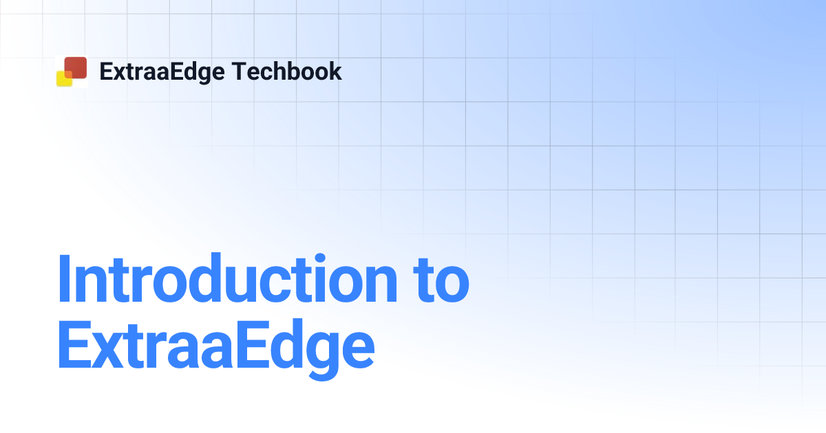 Introduction to ExtraaEdge | ExtraaEdge Techbook