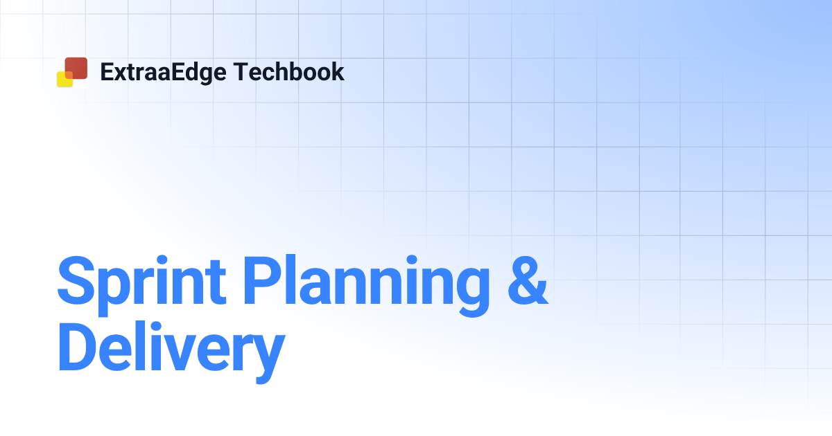 Sprint Planning & Delivery | ExtraaEdge Techbook